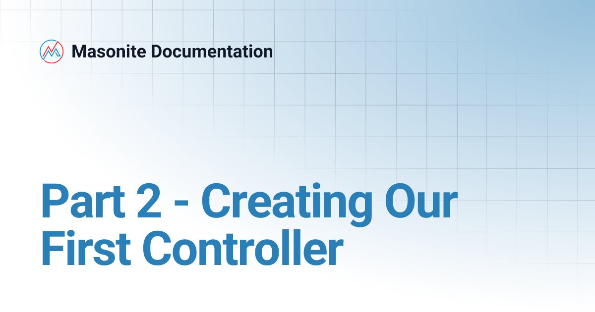 Part 2 - Creating Our First Controller | Masonite Documentation
