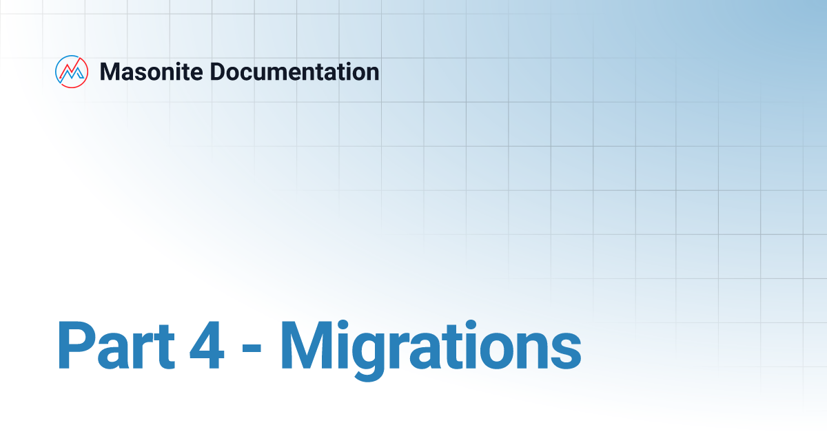 Part 4 - Migrations | Masonite Documentation Part 4 - Migrations | Masonite Documentation