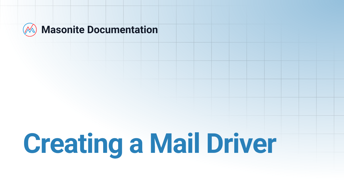 Creating a Mail Driver | v2.1 | Masonite Documentation