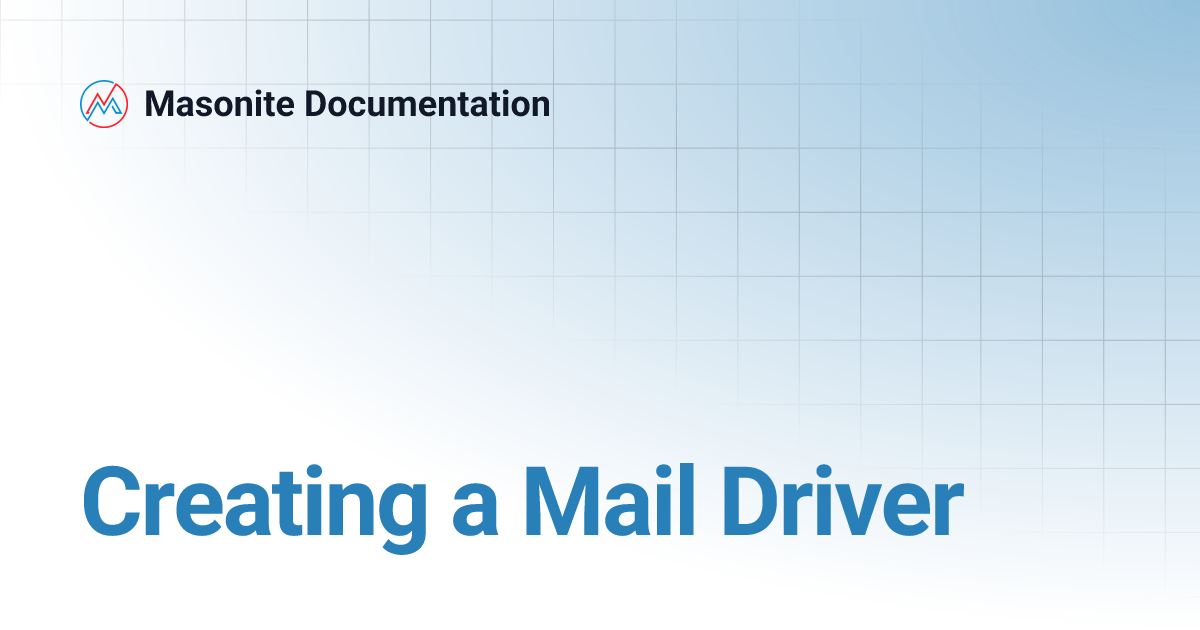 Creating a Mail Driver | Masonite Documentation