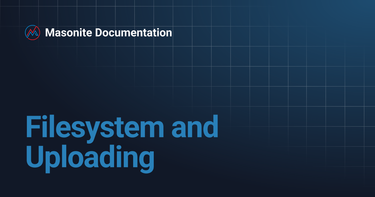 Filesystem and Uploading | Masonite Documentation
